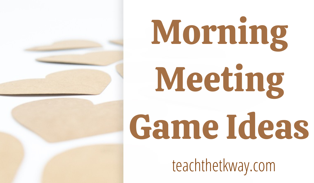9 Ways To Incorporate Morning Meeting Games Into Your Learning Circle ...